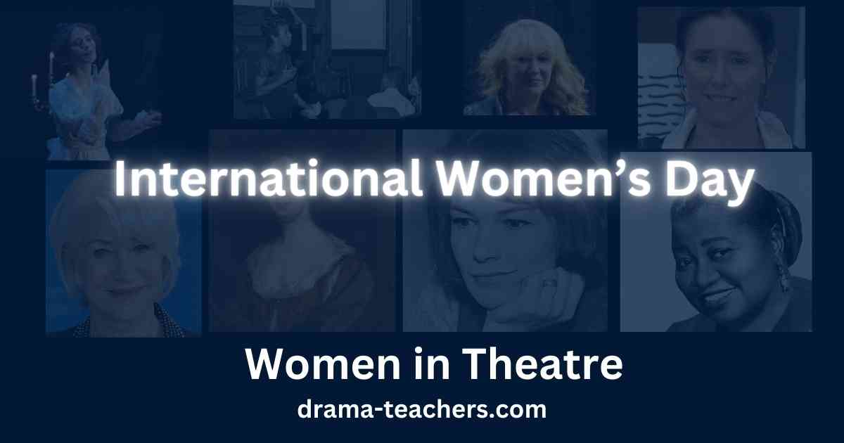 Amazing Women In Theatre For International Women's Day - Drama Teachers